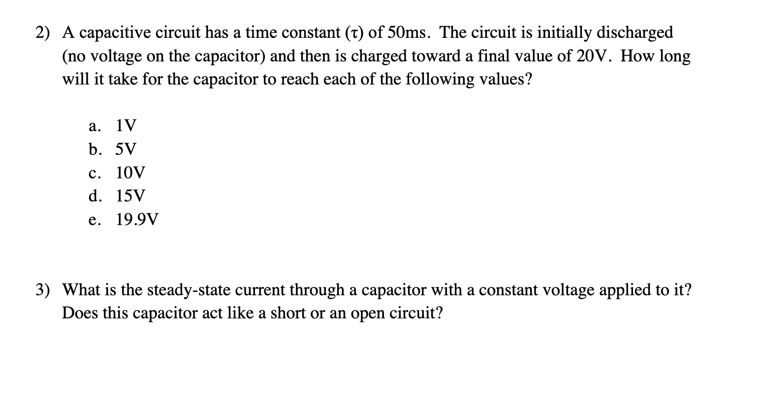 Solved 2) A capacitive circuit has a time constant (τ) of 50 | Chegg.com