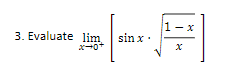 Solved 3. Evaluate limx→0+[sinx⋅x1−x] | Chegg.com