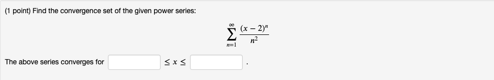 Solved (1 point) Find the convergence set of the given power | Chegg.com
