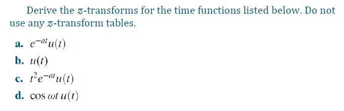 Solved Derive the z-transforms for the time functions listed | Chegg.com