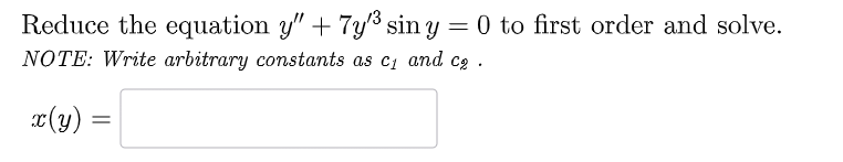 Solved Reduce the equation y''+7y'3siny=0 ﻿to first order | Chegg.com