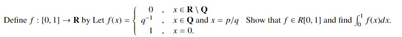 Define f:[0,1]→R by Let f(x)=⎩⎨⎧0q−11,,x∈R\Q,x∈Q and | Chegg.com