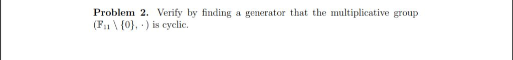 Solved Verify by finding a generator that the multiplicative | Chegg.com