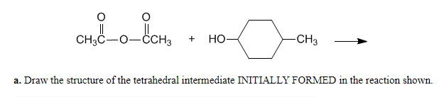 Solved a. Draw the structure of the tetrahedral intermediate | Chegg.com