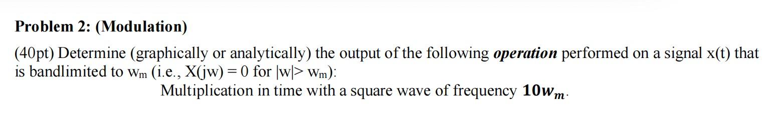 Solved Problem 2: (Modulation) (40pt) Determine (graphically | Chegg.com