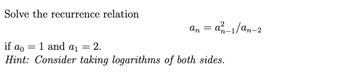 Solved Solve the recurrence relation an=an−12/an−2 if a0=1 | Chegg.com