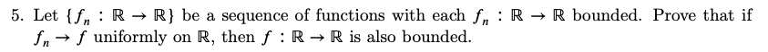 Solved 5. Let {fn: R = R} be a sequence of functions with | Chegg.com