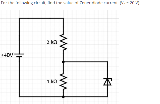 Solved For the following circuit, find the value of Zener | Chegg.com