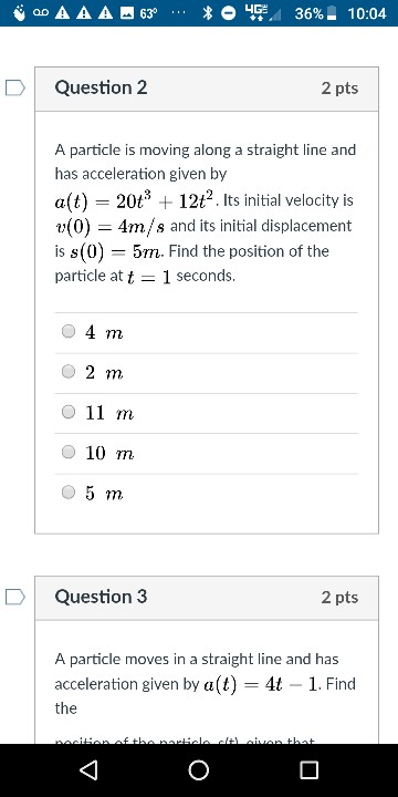 Solved * HE, 36%-10:04 DQuestion 2 2 pts A particle is | Chegg.com Solved * HE, 36%-10:04 DQuestion 2 2 pts A particle is | Chegg.com