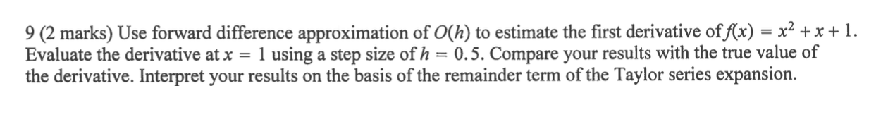 Solved 9 (2 marks) Use forward difference approximation of | Chegg.com