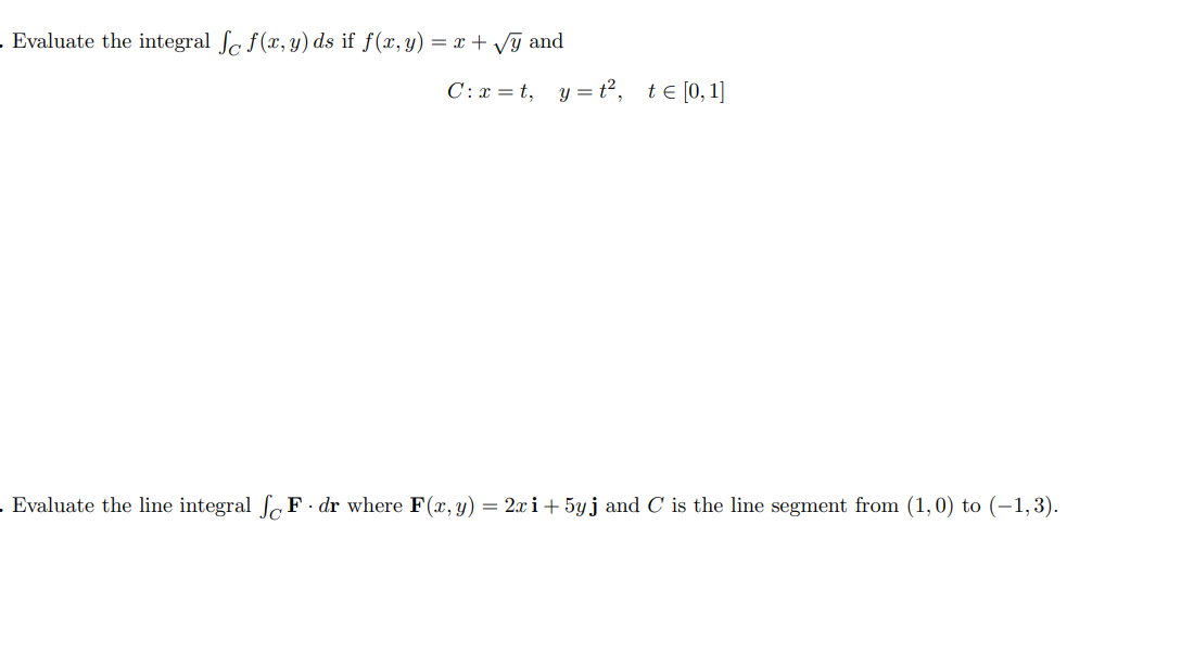 Solved Evaluate the integral ∫Cf(x,y)ds if f(x,y)=x+y and | Chegg.com