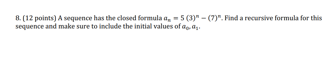 Solved 8. (12 points) A sequence has the closed formula an = | Chegg.com