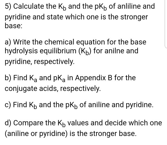 Solved 5) Calculate the Kb and the pKb of anliline and | Chegg.com