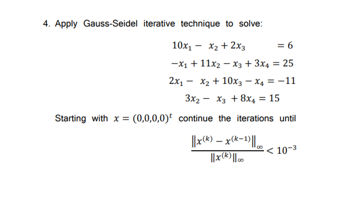 Solved 4. Apply Gauss-Seidel iterative technique to solve: | Chegg.com