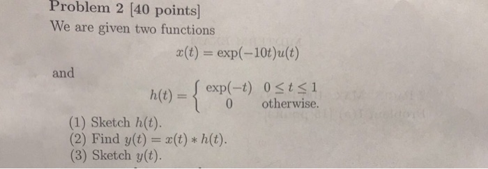 Solved Problem 2 [40 points] We are given two functions x(t) | Chegg.com