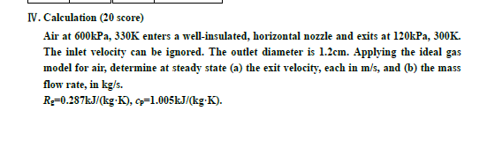 Solved IV. Calculation (20 score) Air at 600kPa, 330K enters | Chegg.com