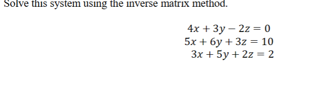Solved Solve this system using the inverse matrix method. | Chegg.com