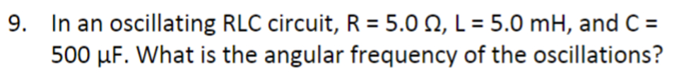 Solved In an oscillating RLC circuit, R=5.0Ω,L=5.0mH, ﻿and | Chegg.com