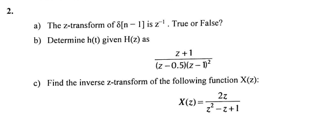 Solved a) ﻿The z-transform of δ[n-1] ﻿is z-1. ﻿True or | Chegg.com