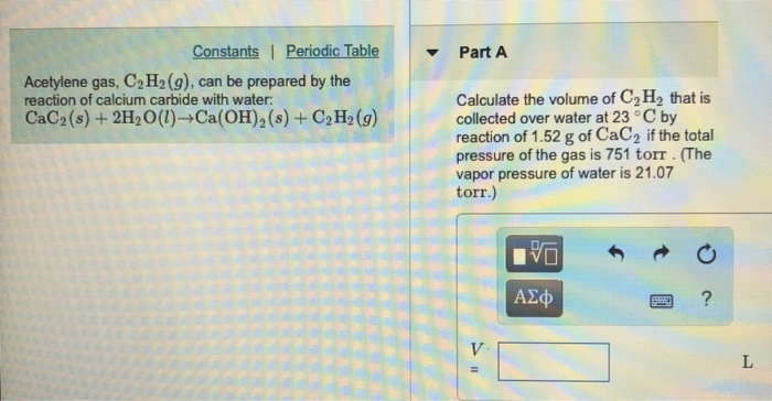 Solved Constants l Periodic Table ?Part A Acetylene gas, | Chegg.com