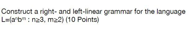 Solved Construct a right- and left-linear grammar for the | Chegg.com