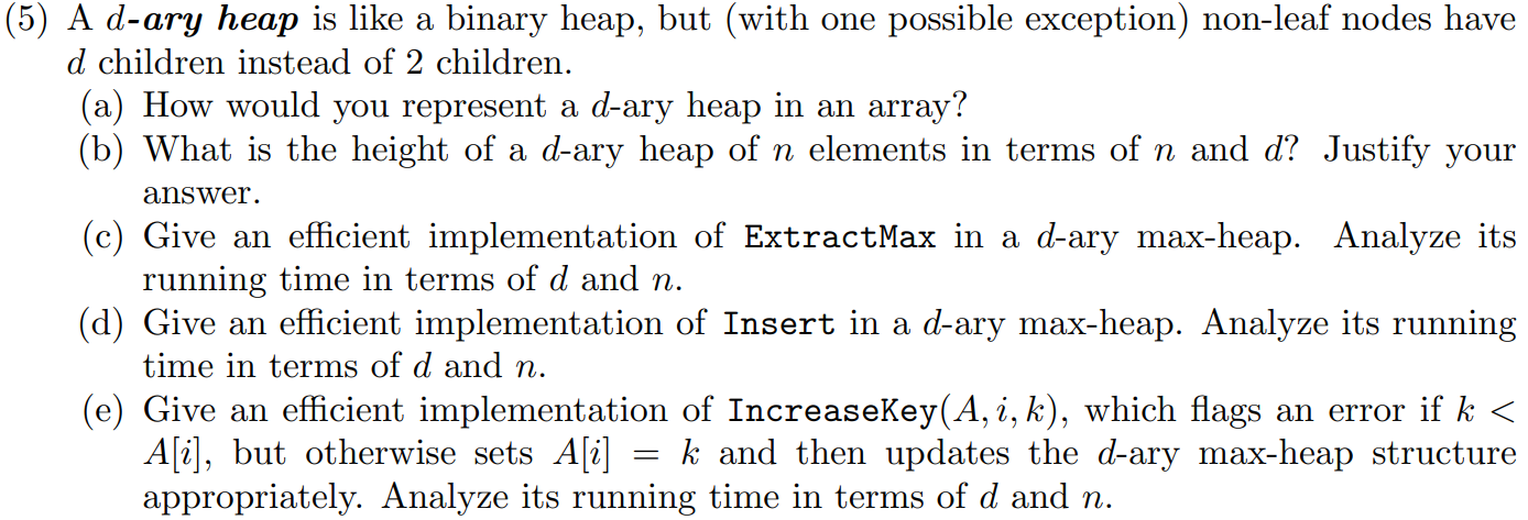Solved 5 A D Ary Heap Is Like A Binary Heap But With One