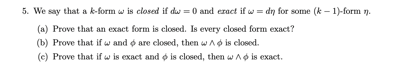 Solved We say that a k-form ω is closed if dω = 0 and exact | Chegg.com