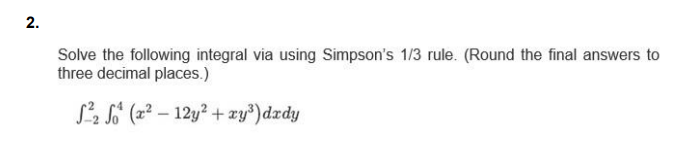 Solved Solve the following integral via using Simpson's 1/3 | Chegg.com