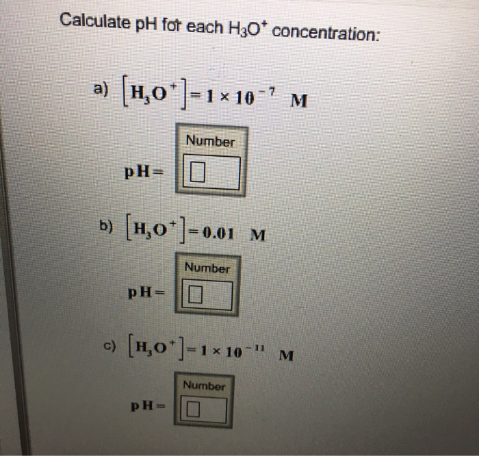 Solved Calculate pH fot each H30 concentration: a [H,o-110M | Chegg.com