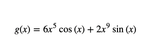 Solved = 8(x) = 6r5 cos (x) + 2x° sin (x) 6x | Chegg.com