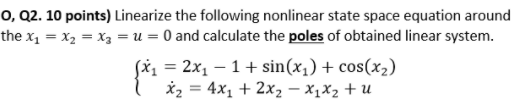 Solved O, Q2. 10 points) Linearize the following nonlinear | Chegg.com