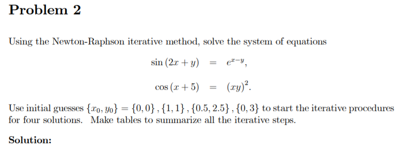 Solved Problem 2 Using the Newton-Raphson iterative method, | Chegg.com