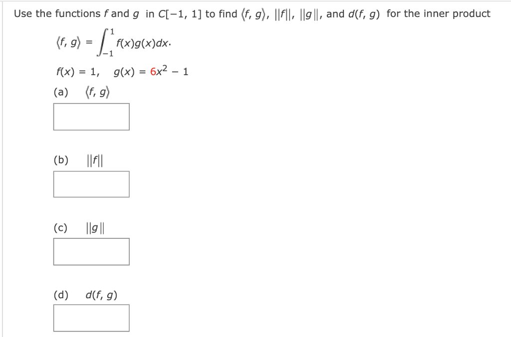 Solved Use the functions fand g in C[-1, 1] to find (f, g), | Chegg.com