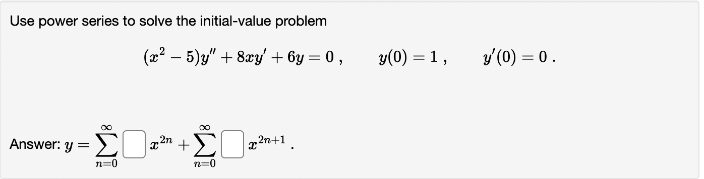Solved Use power series to solve the initial-value problem | Chegg.com