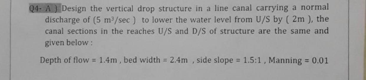 Solved Q4. A) Design the vertical drop structure in a line | Chegg.com