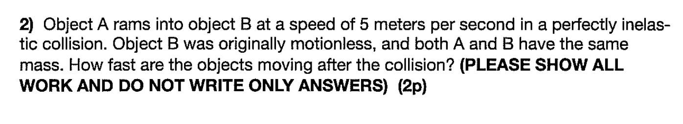 Solved 2) Object A rams into object B at a speed of 5 meters | Chegg.com