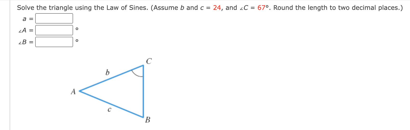 Solved Solve the triangle using the Law of Sines. (Assume b | Chegg.com
