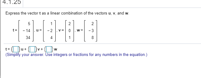 Solved 4.1.25 Express the vector t as a linear combination | Chegg.com