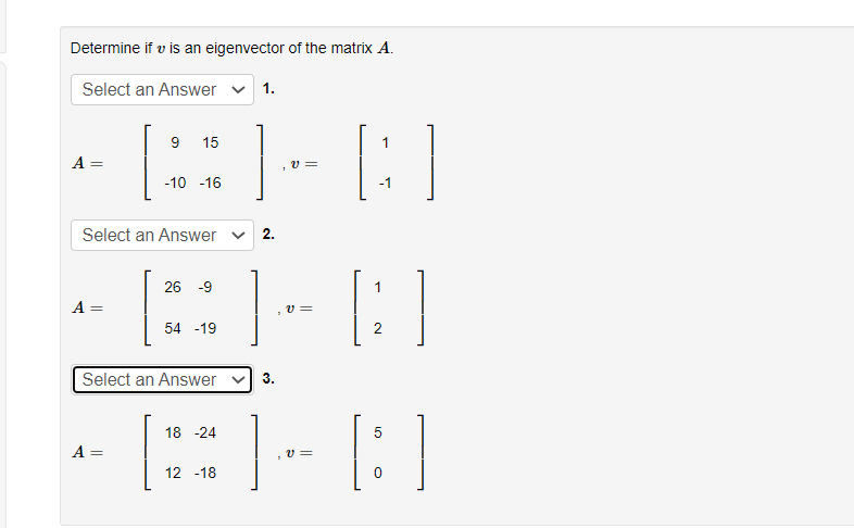 Solved Determine if v is an eigenvector of the matrix A. 1. | Chegg.com