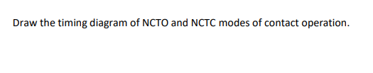 Solved Draw the timing diagram of NCTO and NCTC modes of | Chegg.com