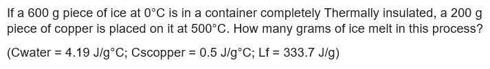 Solved If a 600 g piece of ice at 0∘C is in a container | Chegg.com