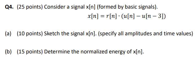 Solved Q4. (25 points) Consider a signal x[n] (formed by | Chegg.com
