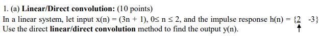Solved 1. (a) Linear/Direct convolution: ( 10 points) In a | Chegg.com