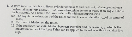 Solved [1] A lawn roller, which is a uniform cylinder of | Chegg.com
