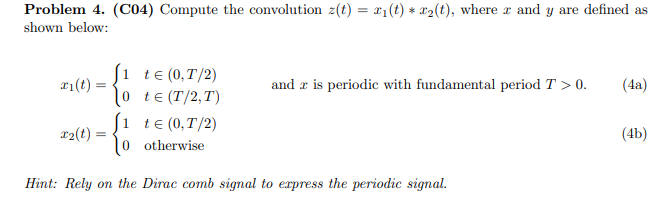 Solved Problem 4. (C04) Compute the convolution z(t) = x1(t) | Chegg.com