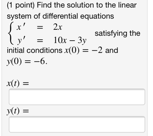 Solved (1 point) Find the solution to the linear system of | Chegg.com