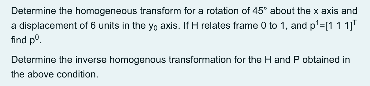 Solved Determine the homogeneous transform for a rotation of | Chegg.com