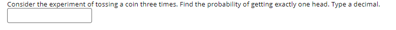 Solved Consider the experiment of tossing a coin three | Chegg.com