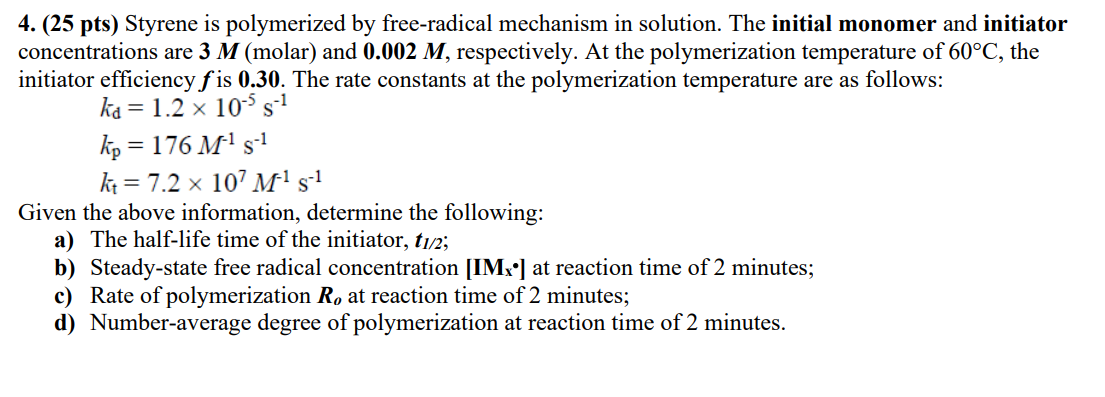 Solved 4. (25 pts) Styrene is polymerized by free-radical | Chegg.com