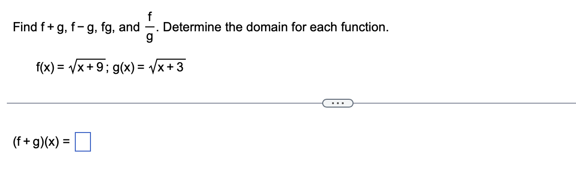 Solved Find f+g,f-g,fg, ﻿and fg. ﻿Determine the domain for | Chegg.com